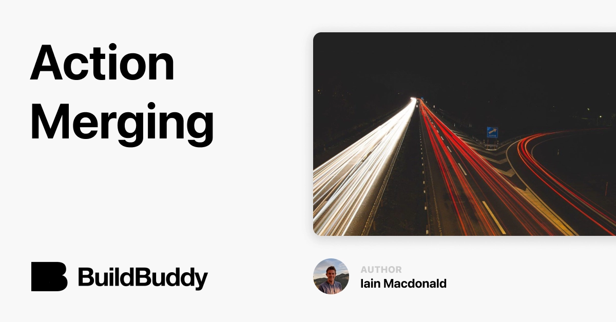 Action Merging | BuildBuddy