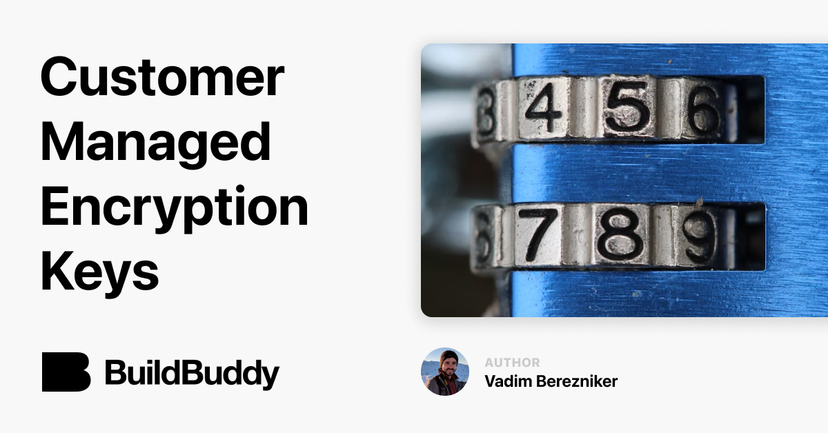 Providing Control Over Cache Encryption | BuildBuddy